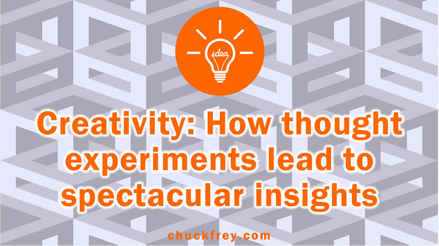 Creativity How Thought Experiments Lead To Spectacular Insights